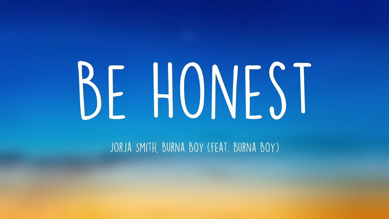 Be Honest - Jorja Smith, Burna Boy (feat. Burna Boy) /Lyric Video/ 💤 ...
