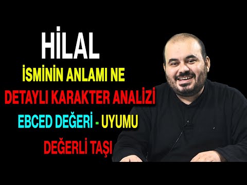 Hilal isminin anlamı nedir ismin esması Detaylı isim karakter analizi ebced değeri uyumu