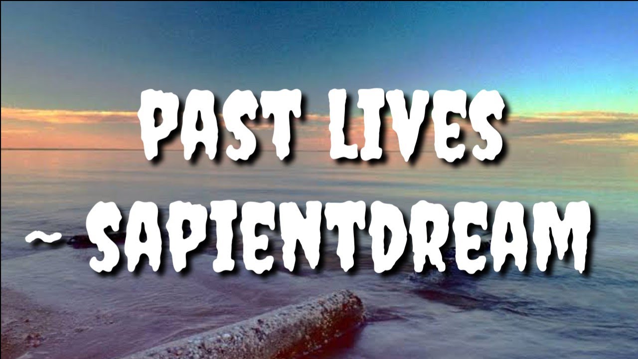 past lives(Lyrics) — sapientdream - YouTube