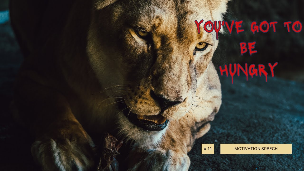 YOU'VE GOT TO BE HUNGRY - ONE OF THE BEST MOTIVATION VIDEO-MOTIVATIOB ...