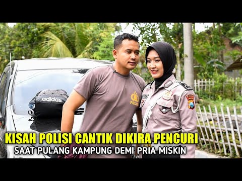 POLISI CANTIK DIKIRA PENCURI SAAT PULANG KAMPUNG DEMI BERTEMU DENGAN PRIA MISKIN TAK LAMA TERNYATA
