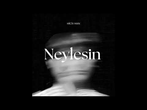 Hiciv Han – Neylesin | Official Audio