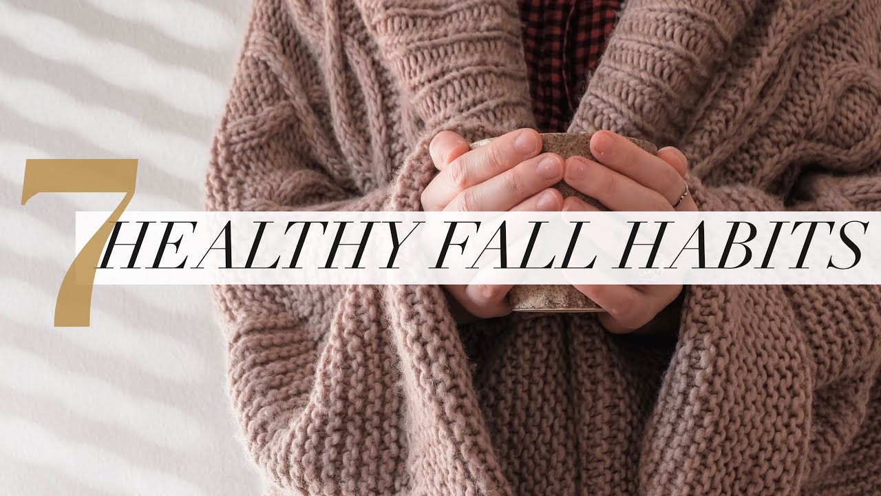 7 Healthy fall habits you need to try - YouTube
