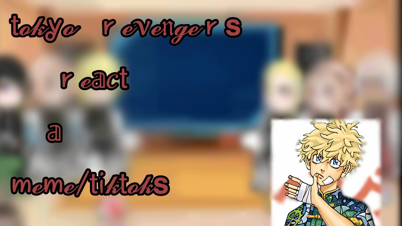 Tokyo revengers React a meme/tiktoks, gacha nymph - YouTube