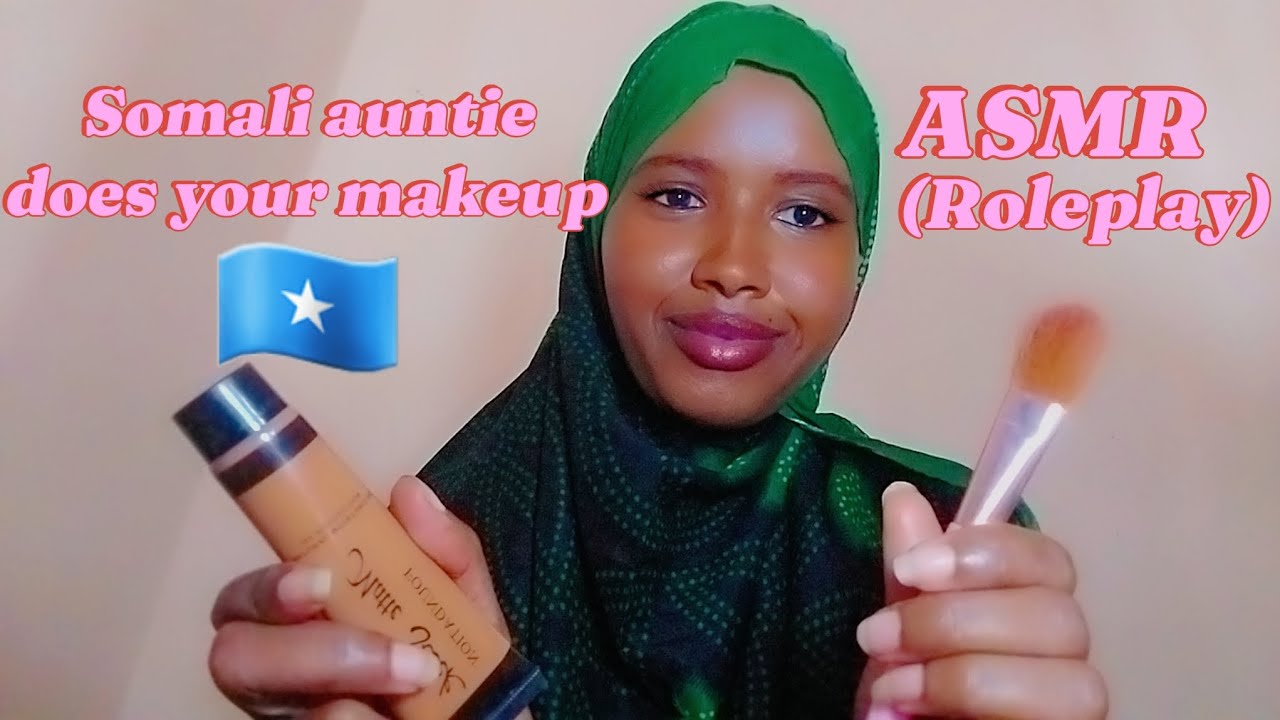 ASMR |SOMALI AUNTIE DOES YOUR MAKEUP WHILE SHARING HER LIFE STORY (ROLEPLAY) - YouTube