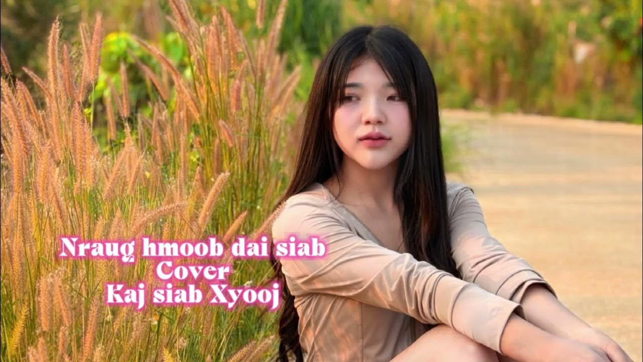 Nraug hmoob dai siab-Kaj siab Xyooj Cover - YouTube