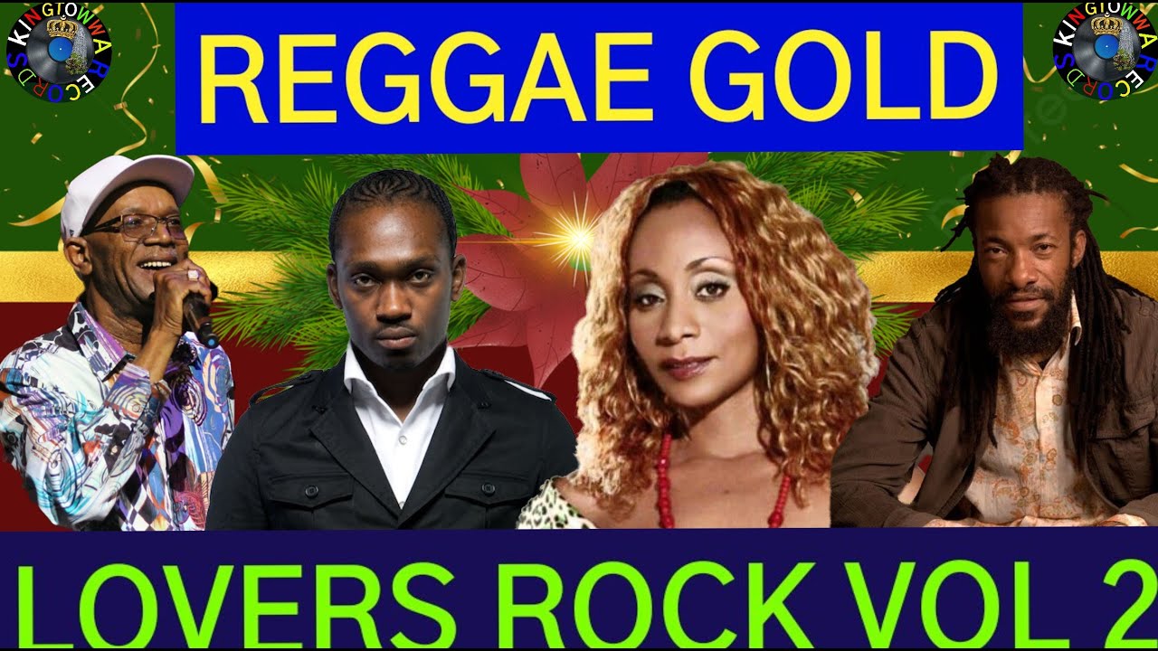 REGGAE GOLD LOVERS ROCK VOL 2, 2024 LOVERS ROCK REGGAE MIX /DJ ...