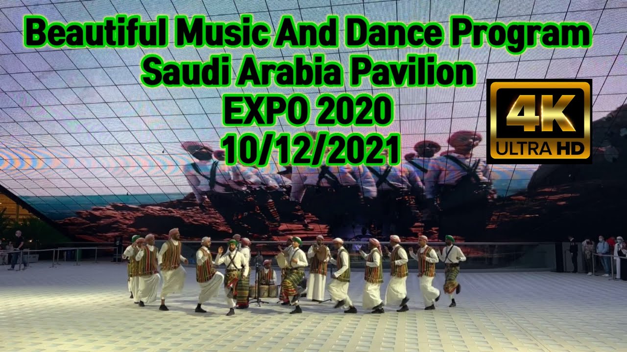 Beautiful Music and Dance Program at Saudi Arabia Pavilion EXPO 2020 ...
