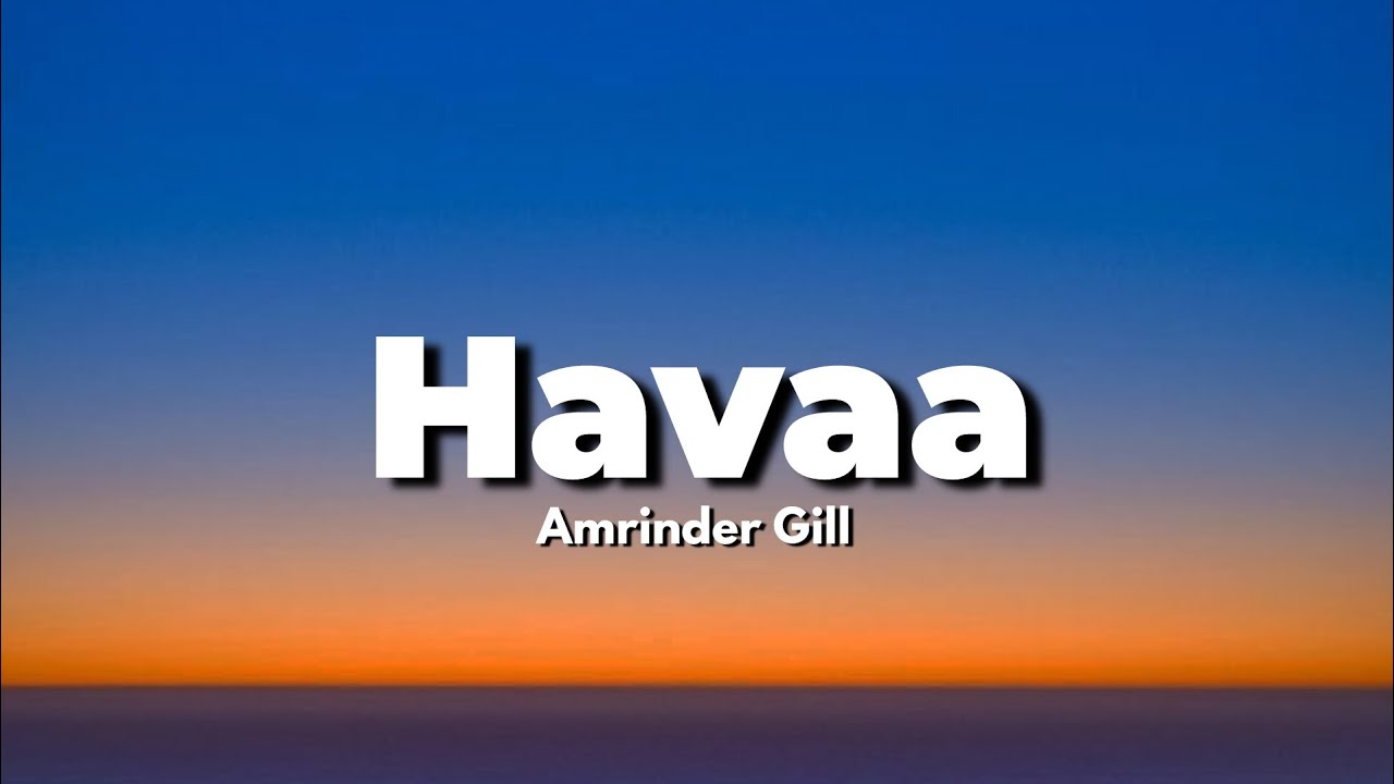 Havaa- Lyrics|Amrinder Gill| #trending #trendingsong #viral - YouTube