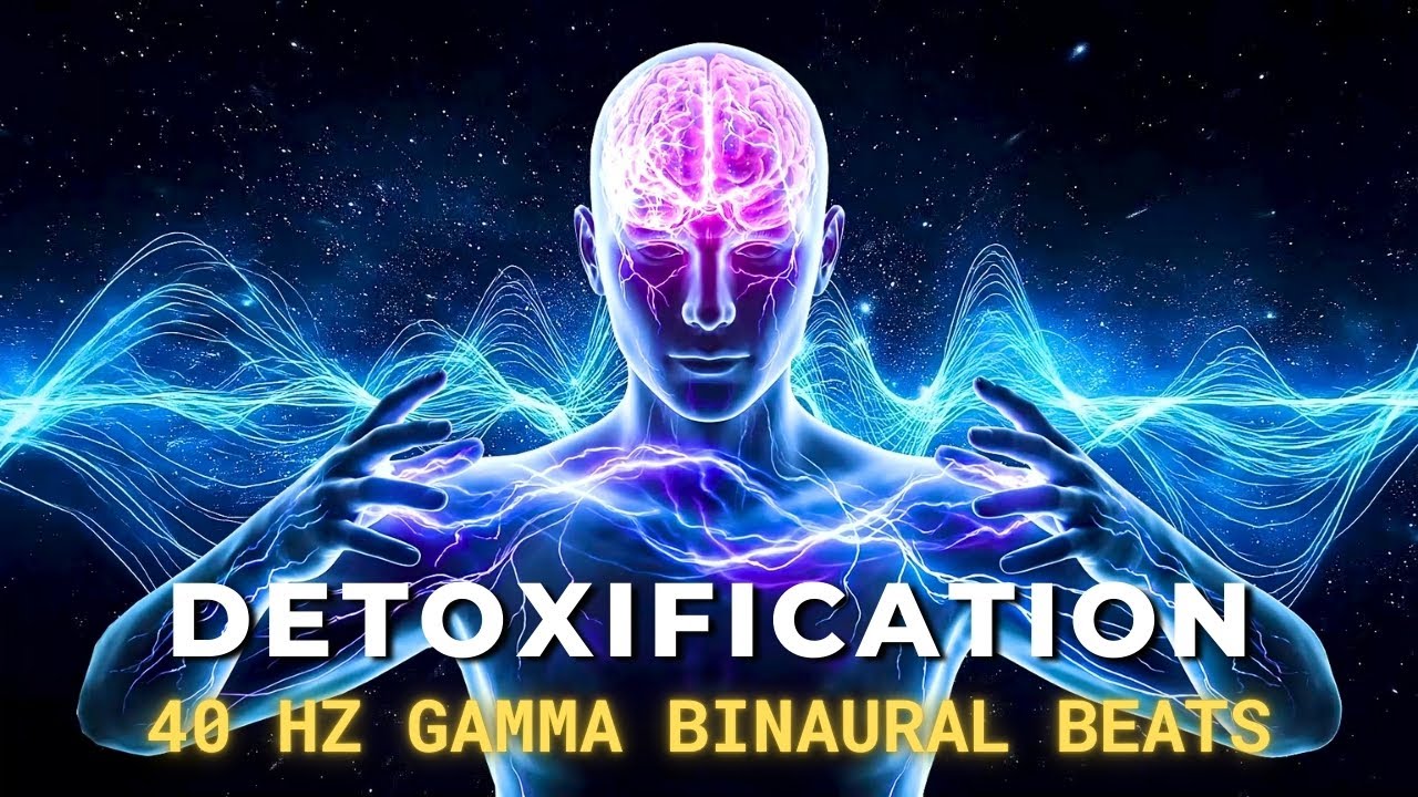 Binaural Beats at 40 Hz Gamma - Cleanse Your Body & Mind with Detox ...