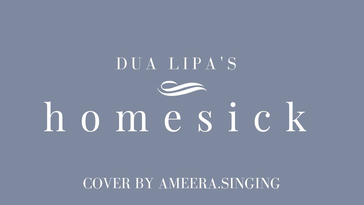 Homesick | Dua Lipa (COVER BY AMEERA.SINGING) - YouTube