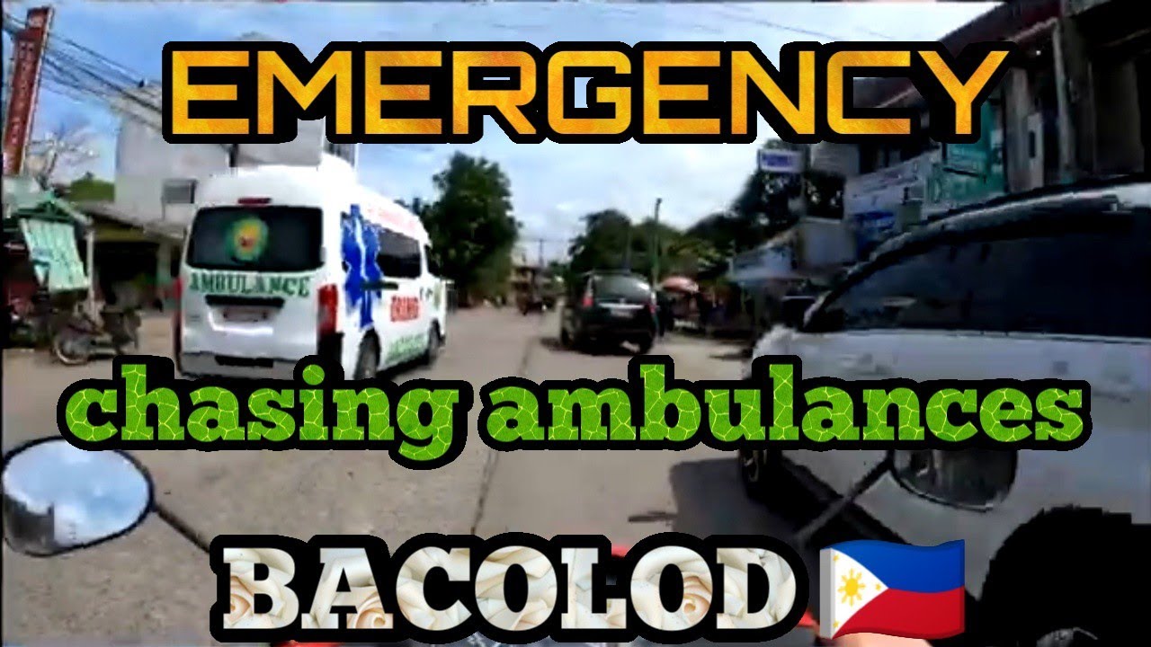 Chasing ambulances in BACOLOD CITY 🇵🇭 - YouTube