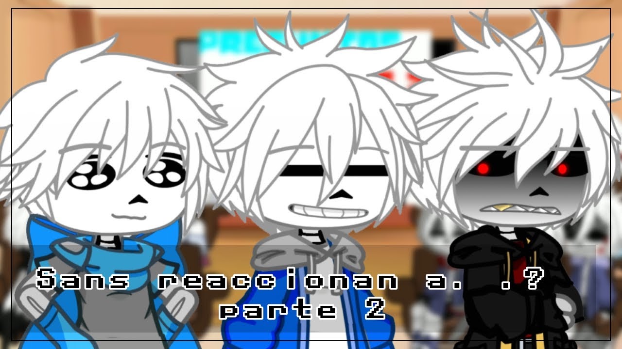 sans reaccionan a...? parte 2 - YouTube