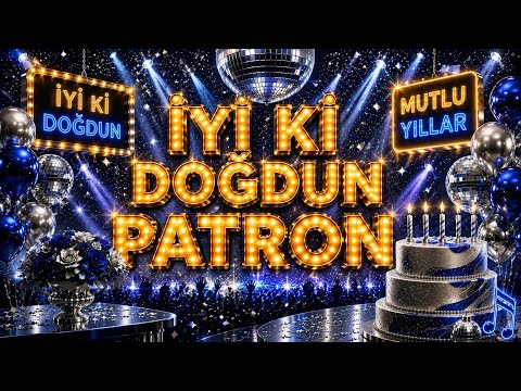 İyi ki Doğdun PATRON Şarkısı | Sevdiklerinizin Doğum Gününü Kutlamanın En Eğlenceli Yolu