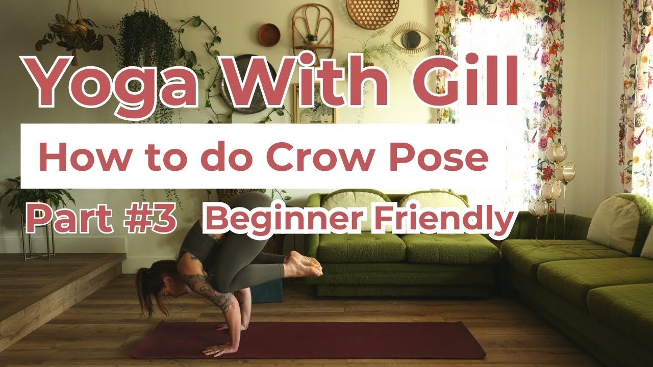 How to do Crow Pose (Yoga) Part #3 | With Gill Bell - YouTube
