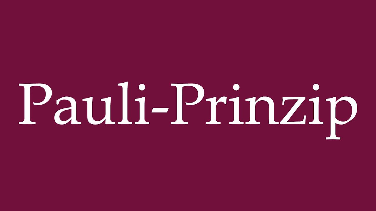 How to Pronounce ''Pauli-Prinzip'' (Pauli principle) Correctly in ...