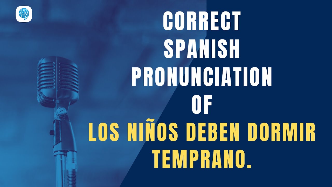 How to pronounce 'Modal verbs' (Los niños deben dormir temprano.) in ...