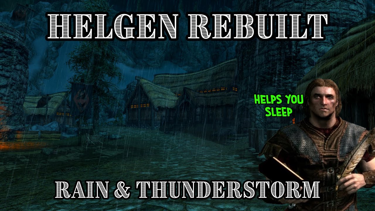 Skyrim - Helgen Rebuilt, A Relaxing Walk In A Thunderstorm - YouTube