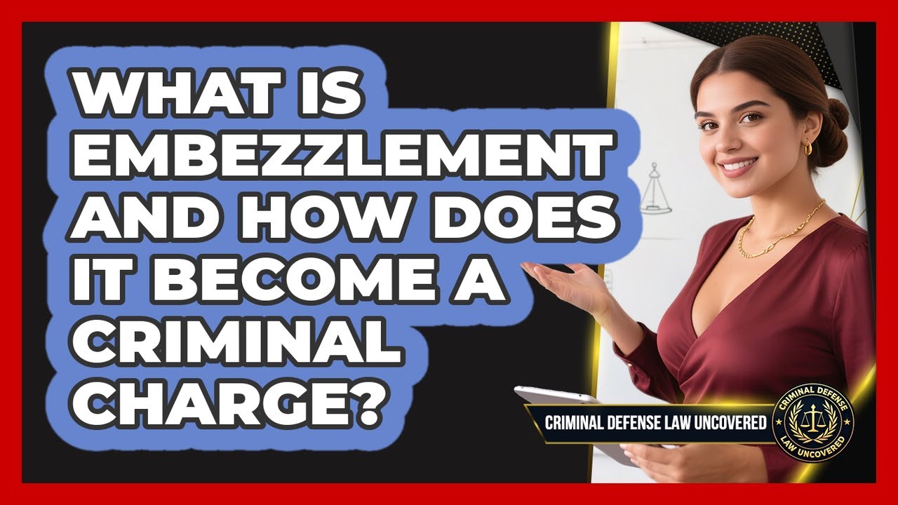 What Is Embezzlement And How Does It Become A Criminal Charge ...