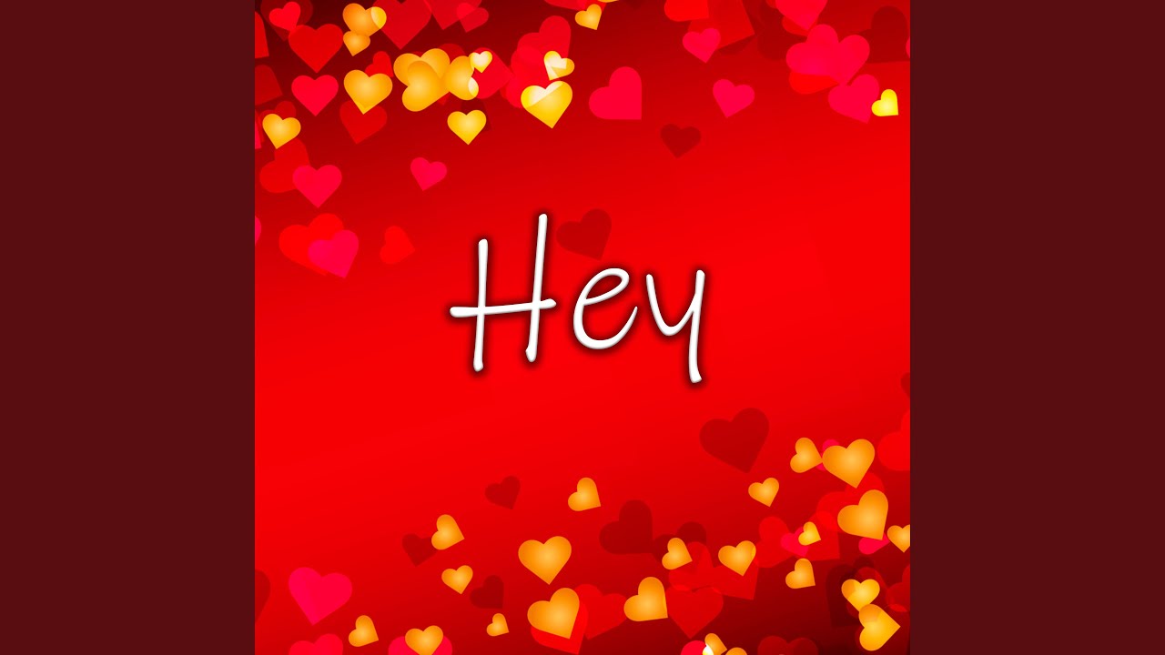 Hey - YouTube