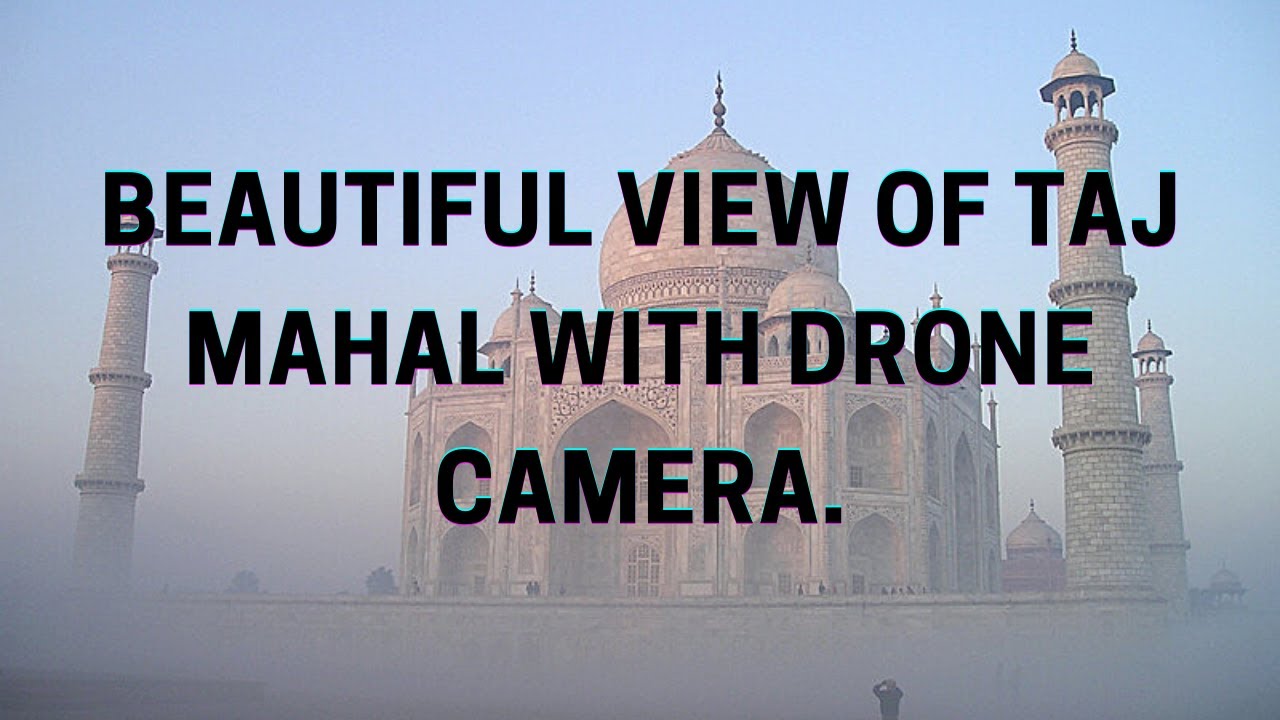 Beautiful view of Taj Mahal with drone camera. |Taj Mahal | Mohd ...