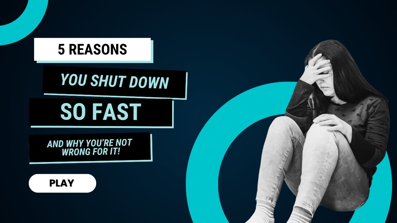 5 Reasons You Shut Down So Fast {And Why You’re Not Wrong for It ...