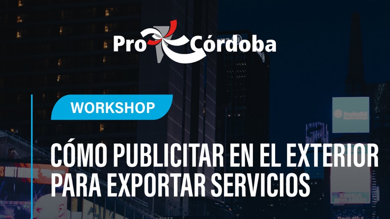 Workshop: Cómo publicitar en el exterior para exportar Servicios. - YouTube