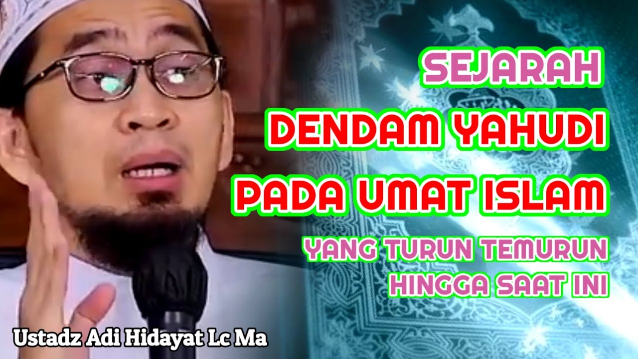 Sejarah Dendam Yahudi Pada Umat Islam Ustadz Adi Hidayat Lc Ma Youtube