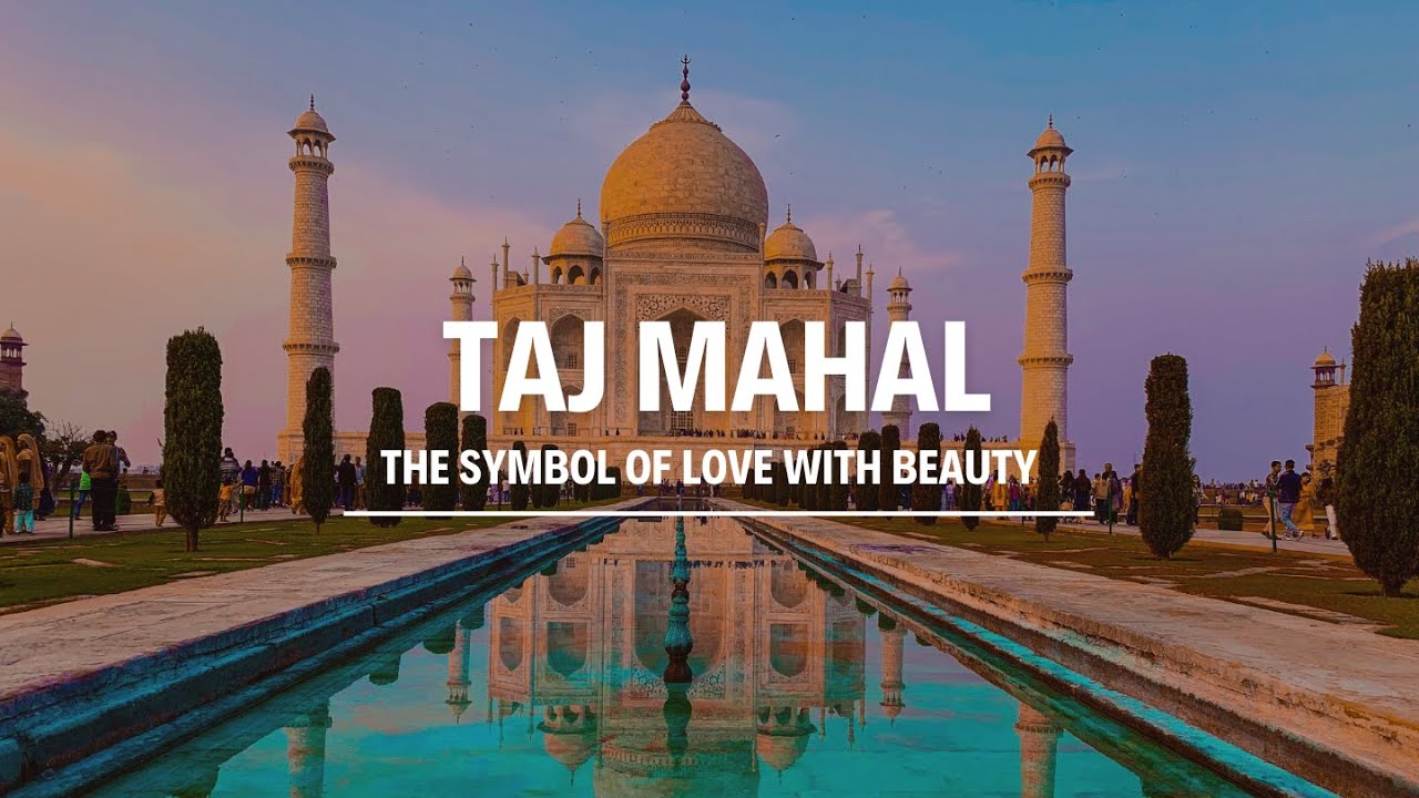 Taj Mahal - The Symbol of Love | World famous heritage in India ...