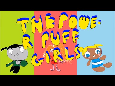 Homemade Intros: The Powerpuff Girls