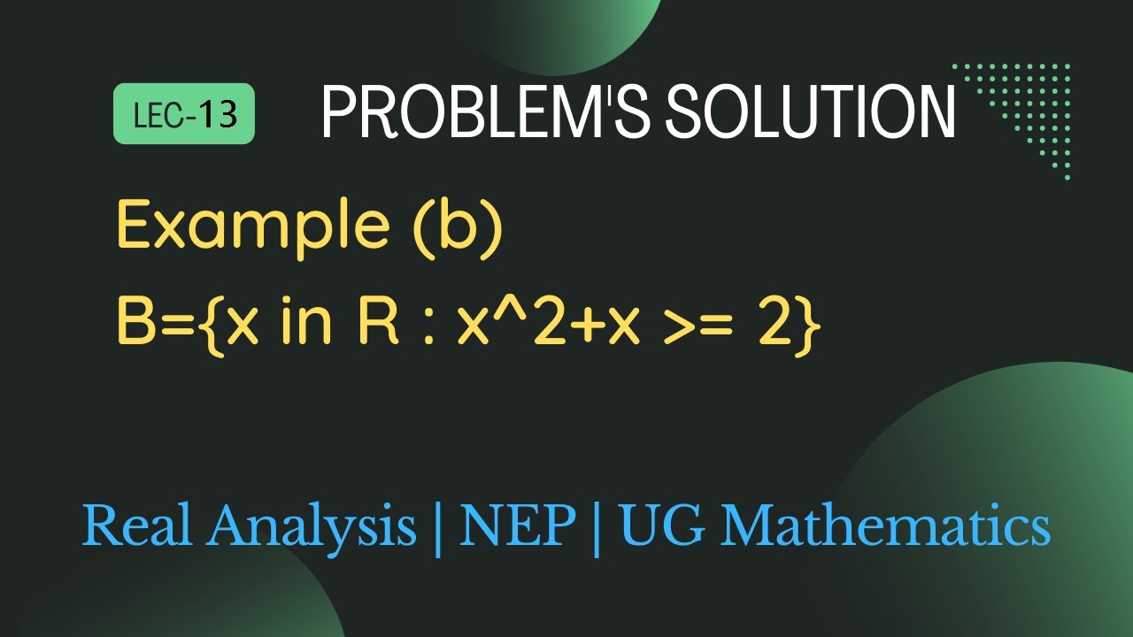 L13 | Finding Reduced Form of Set | Eg b | Real Analysis | NEP | UG ...