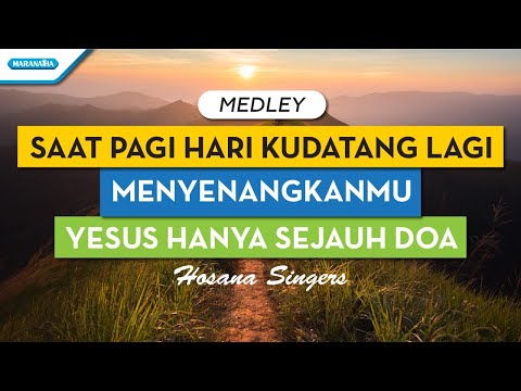 Saat Pagi Hari Kudatang Lagi // MenyenangkanMu // Yesus Hanya Sejauh Doa // Besar Besar AnugerahNya