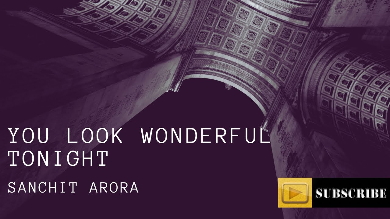 You Look Wonderful Tonight - Eric Clapton Cover by Sanchit Arora ...