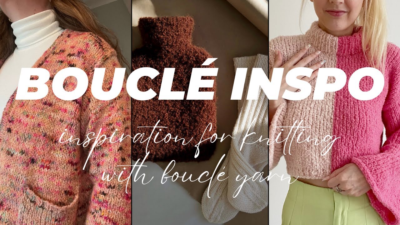 Bouclé Inspo: Knitting and Crocheting with Bouclé Yarn - YouTube