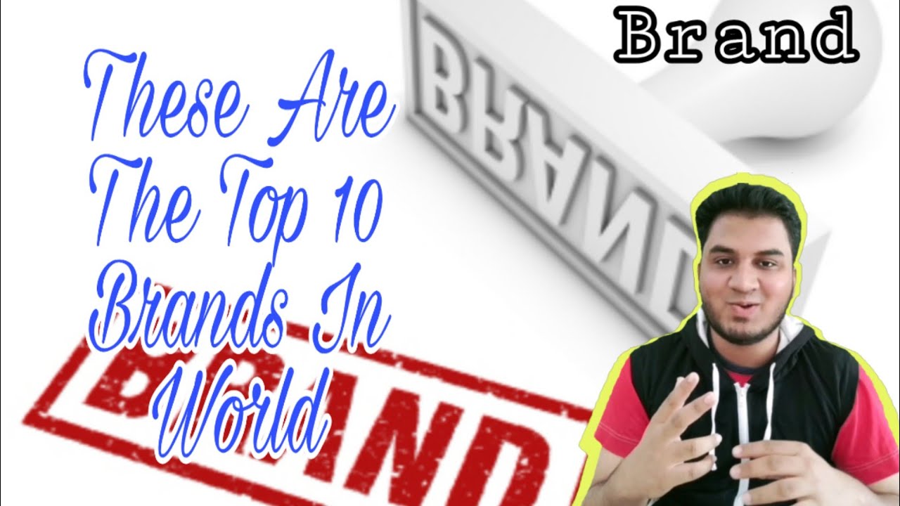 Brands -//- Top Ten Brands In World - Top 10 Brands Of World -//- YBUK ...
