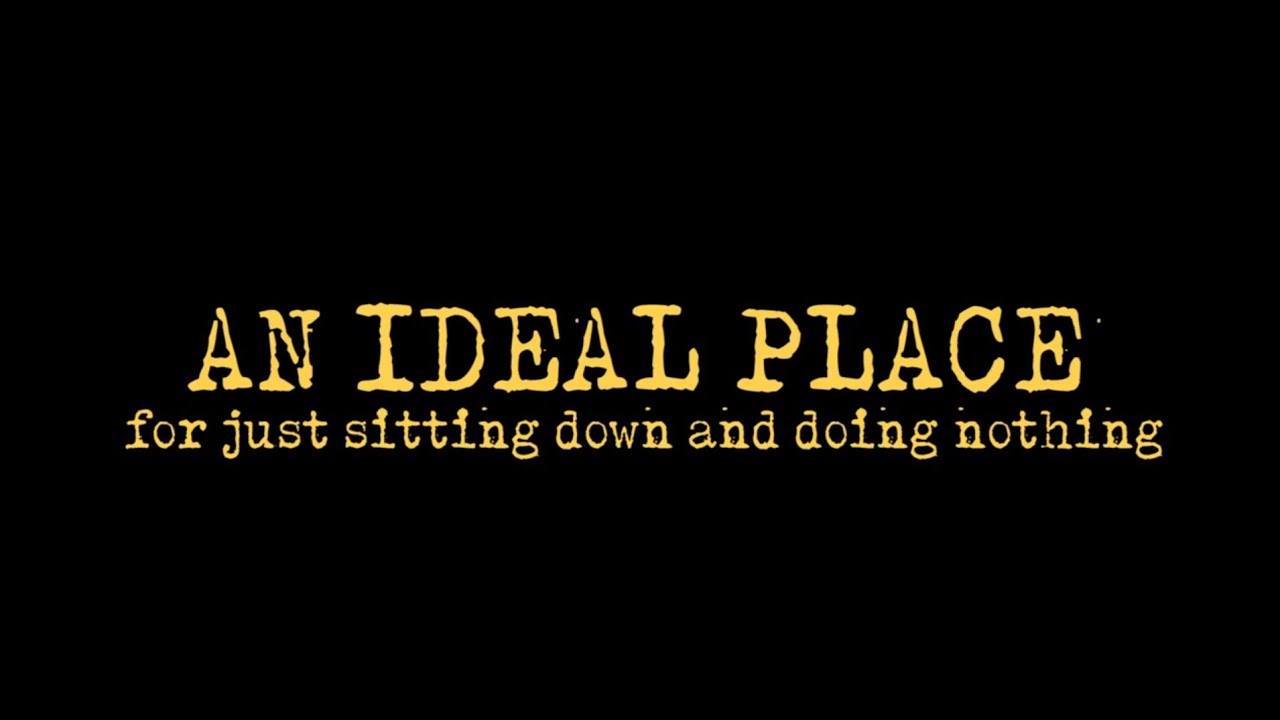 An Ideal Place For Just Sitting Down and Doing Nothing - (Student Short ...