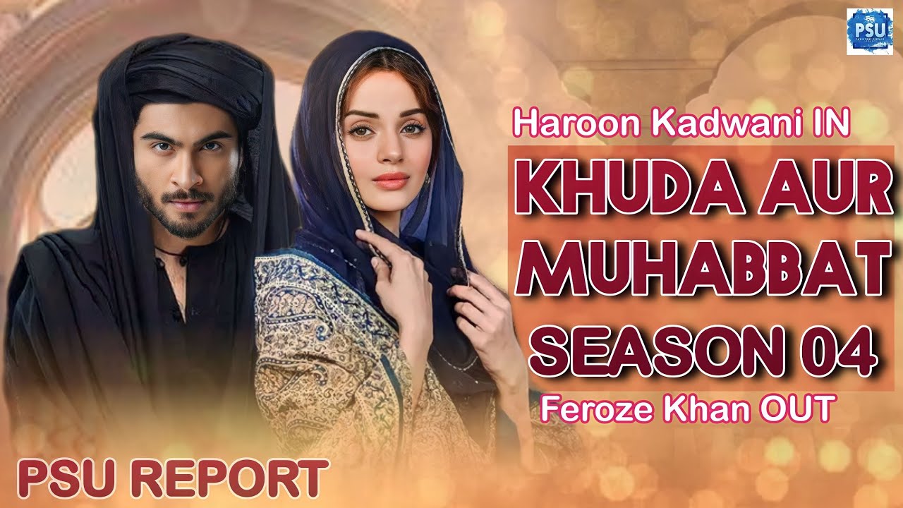 Khuda Aur Muhabbat Season 04 | BIG Update | Haroon Kadwani IN Feroze ...