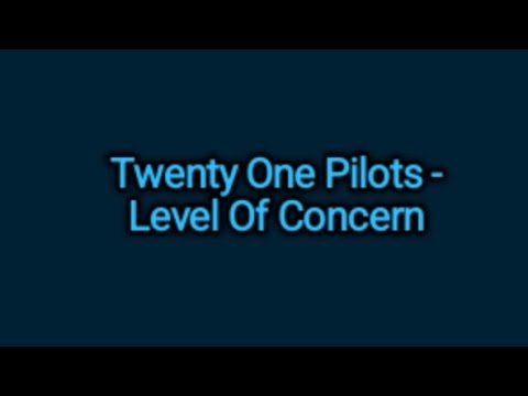 Twenty One Pilots - Level Of Concern (Lyrics) - YouTube