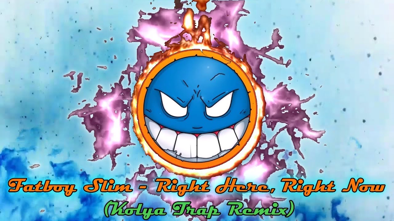 Fatboy Slim - Right Here, Right Now (Mass Trap Remix) | Kolya ...