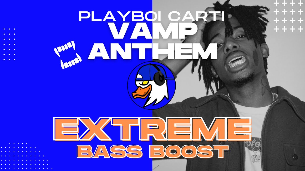 EXTREME BASS BOOST VAMP ANTHEM - PLAYBOI CARTI - YouTube