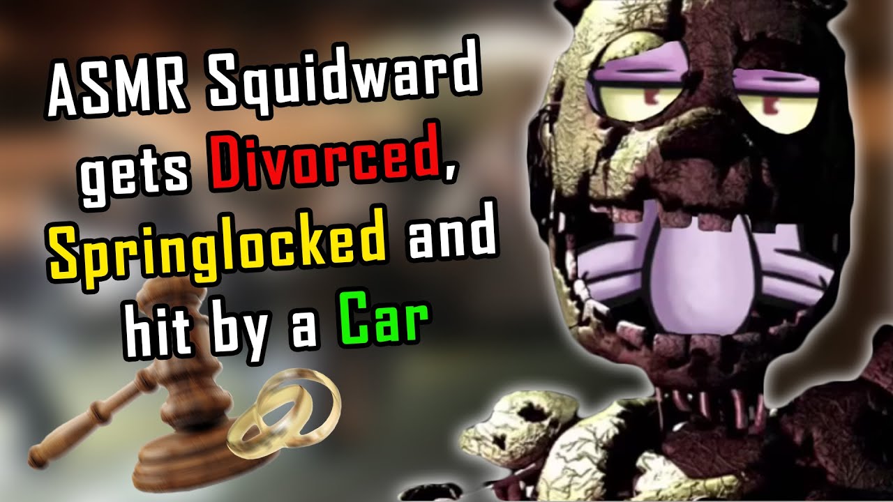 ASMR Squidward gets Divorced, Springlocked and hit by a Car - YouTube
