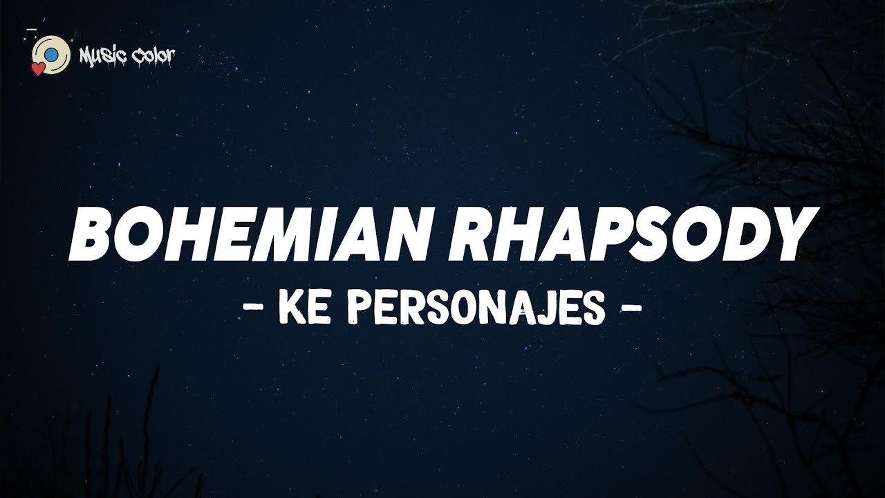 Ke Personajes - Bohemian Rhapsody (Letra\Lyrics) - YouTube