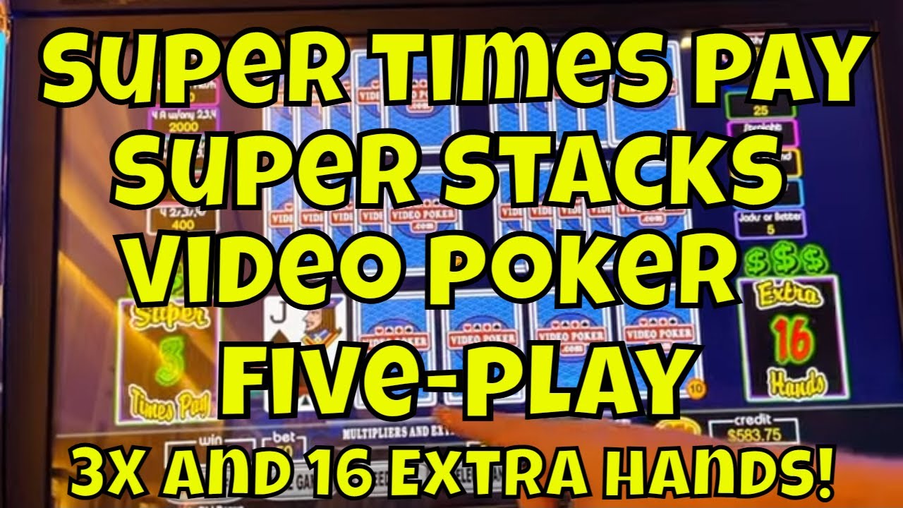 Super Times Pay Super Stacks 5-Play - 3X Multiplier/16 Extra Hands ...