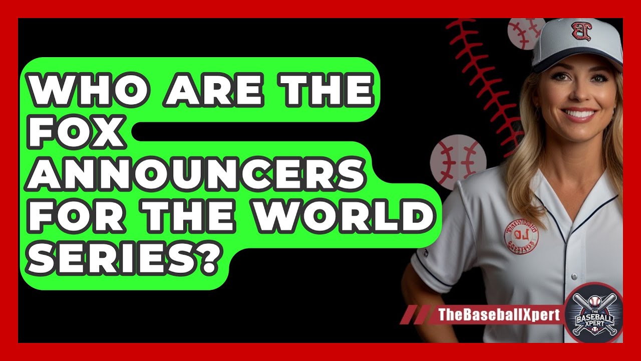 Who Are The Fox Announcers For The World Series? - The Baseball Xpert ...