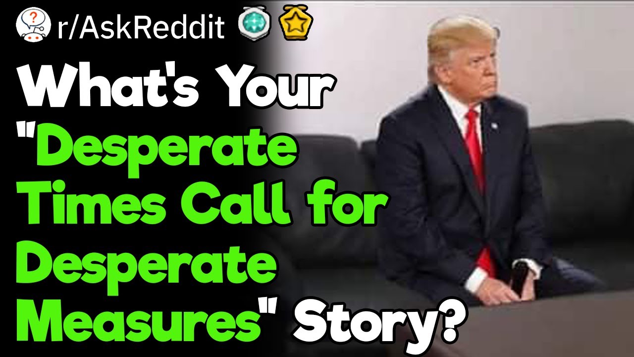 Desperate Times Call for Desperate Measures 😜 - YouTube