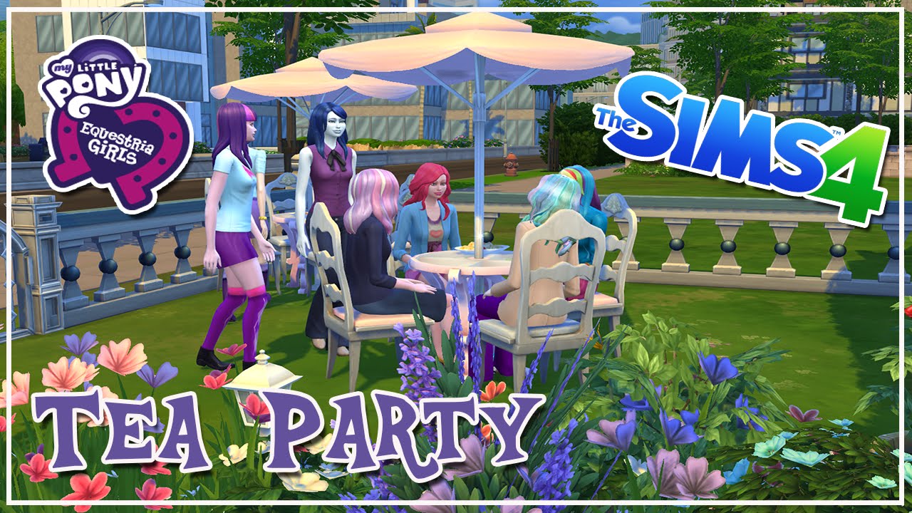 The Sims 4: My Little Pony ~ Tea Party With The Princesses ~ Let's Play ...