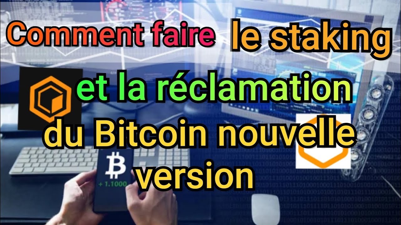 Comment faire le staking et la récupération des gains du staking de ...