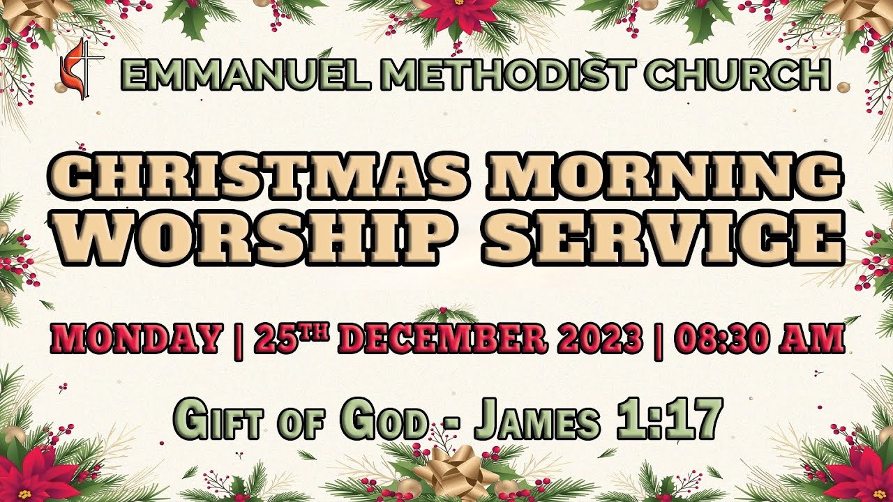 Christmas Morning Worship Service | Monday | 25th December 2023 - 08:30 ...