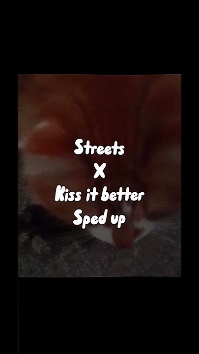 Streets x kiss it better sped up #spedupsongs #bestspedup #capcutedit - YouTube