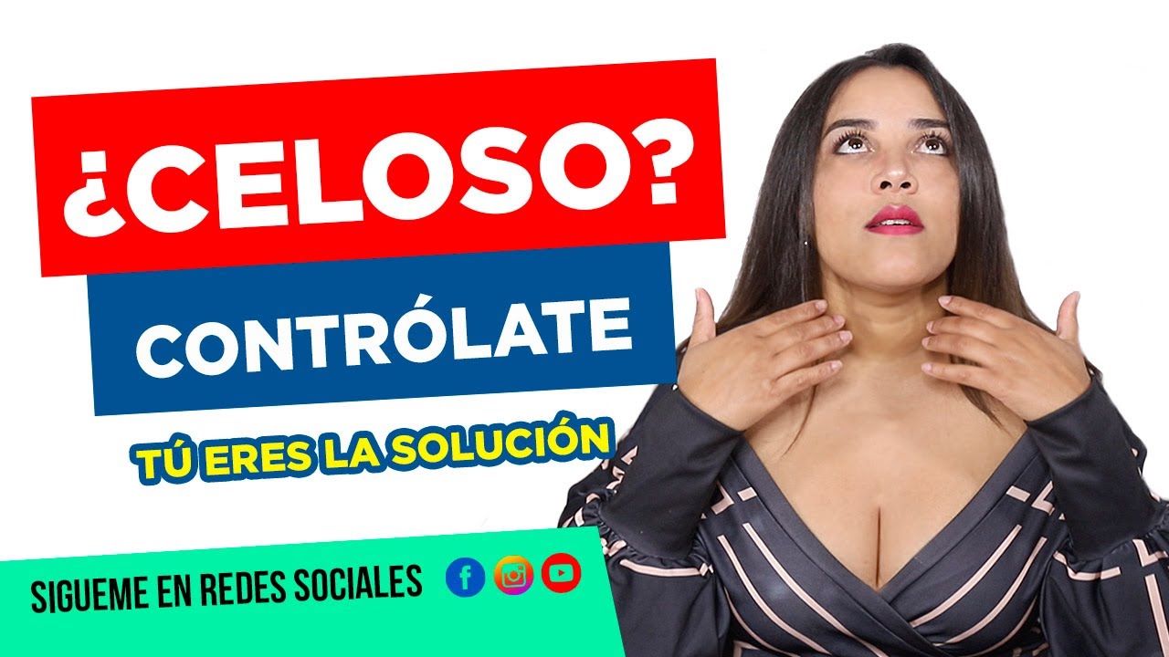 💘 Cómo CONTROLAR los CELOS | 5 PASOS a seguir | PARTE 2 - YouTube